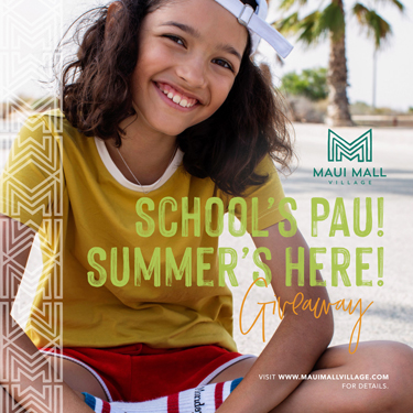 Schools Pau! Summers Here! Giveaway | Maui Mall Village